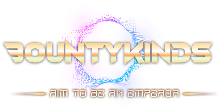 BOUNTYKINDS | Let's aim to be an emperor